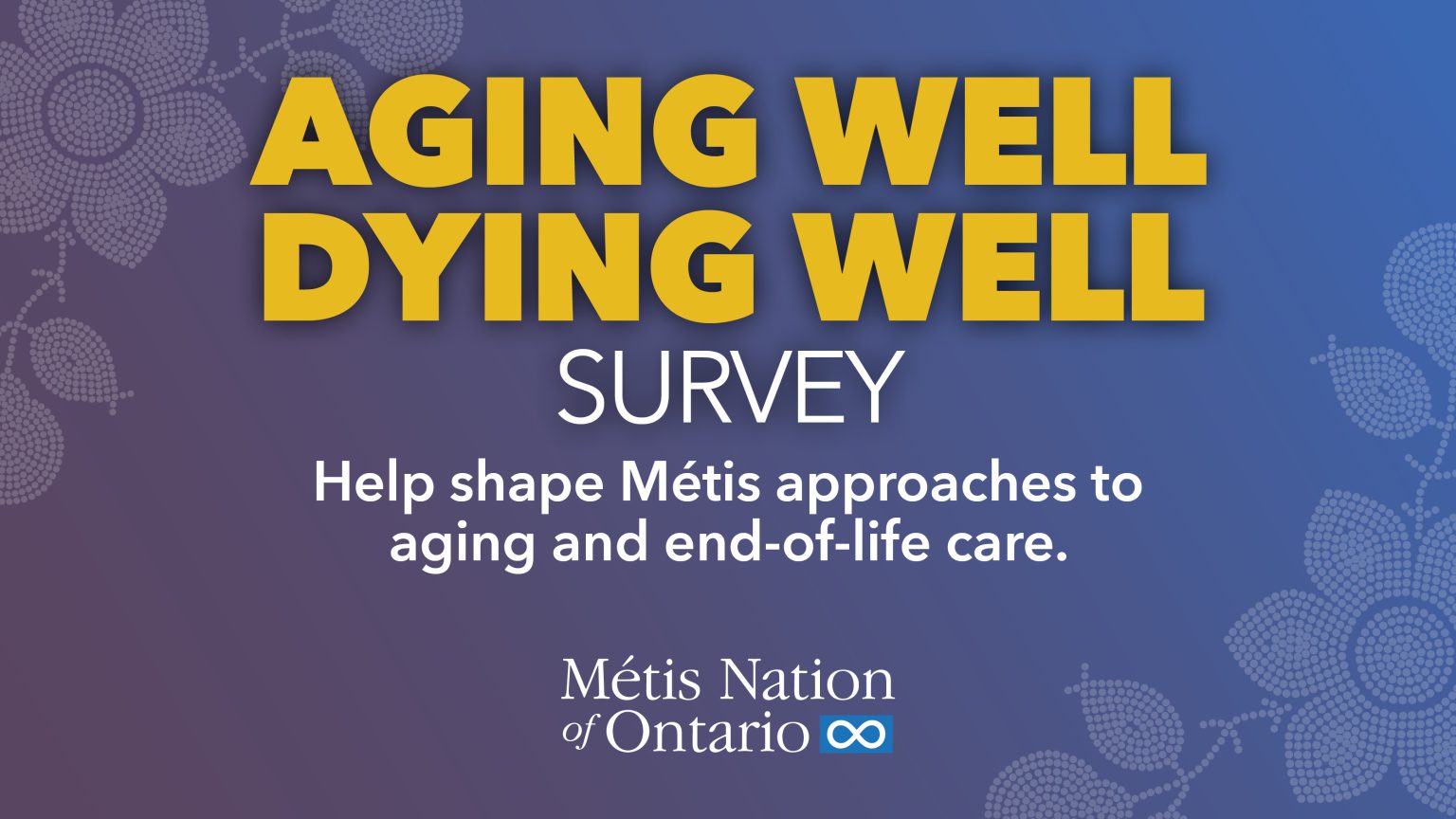 Aging Well, Dying Well: Survey - Métis Nation of Ontario
